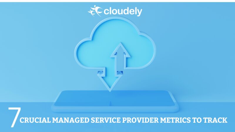 7 Crucial Managed Service Provider Metrics to Track | Cloudely