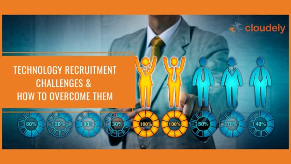 7 Technology Recruitment Challenges & How to Overcome Them | Cloudely