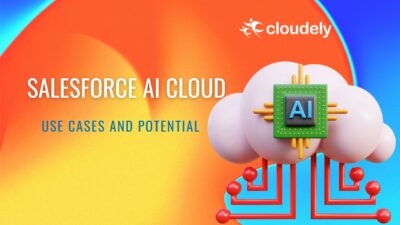 What is Salesforce AI Cloud – Use Cases and Potential | Cloudely