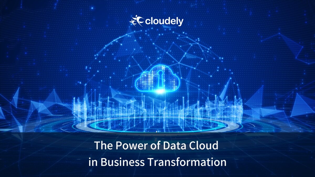 The Power of Data Cloud in Business Transformation | Cloudely