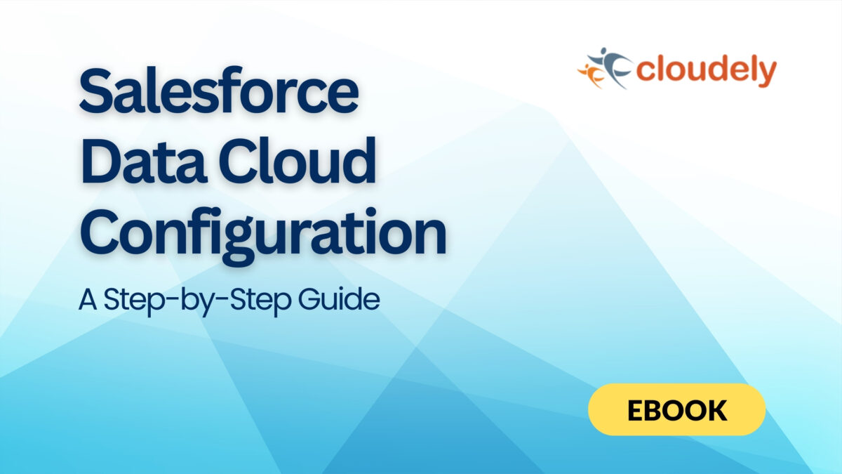 Salesforce Data Cloud Configuration – A Step-by-Step Guide eBook | Cloudely