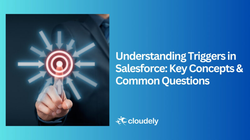 Understanding Triggers In Salesforce Key Concepts And Common Questions