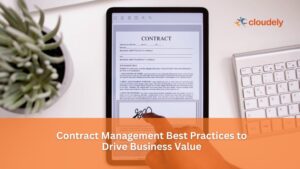 Contract Management Best Practices to Drive Business Value - Cloudely
